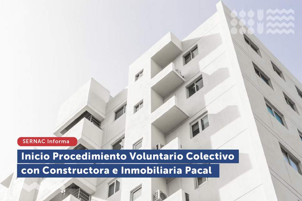 El SERNAC inició Procedimiento Voluntario Colectivo con Constructora e Inmobiliaria Pacal ...